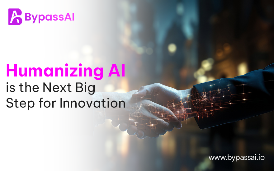Why Humanizing AI is the Next Big Step for Innovation | by Bypass AI ...