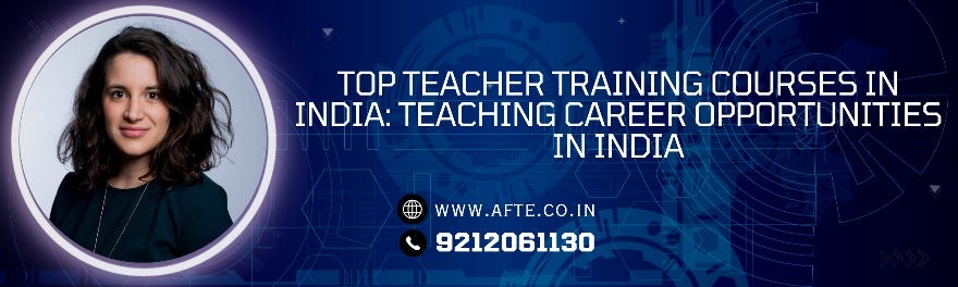 Top Teacher Training Courses In India: Teaching Career Opportunities in ...