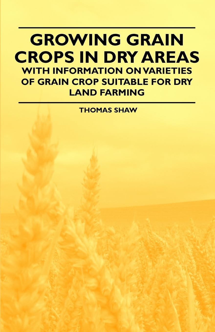[READ] Growing Grain Crops in Dry Areas — With Information on Varieties ...