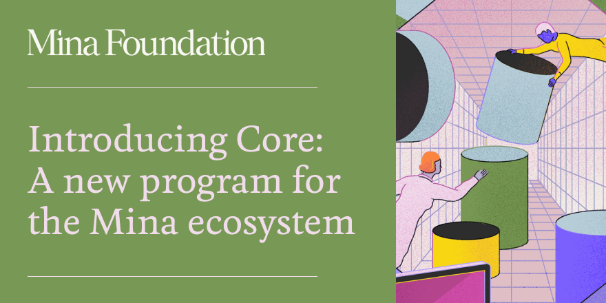 Mina Foundation 推出生态新资助项目 Core - Mina Protocol China 🪶 - Medium