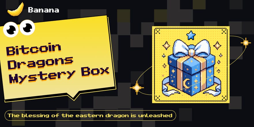 Bitcoin Dragons Mystery Box Free Launch Introduction | by BNAN-Banana ...