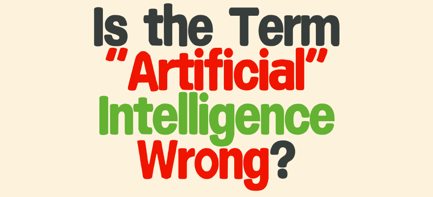 Why We Need to Rethink the Term “Artificial Intelligence”? | by Vugar ...