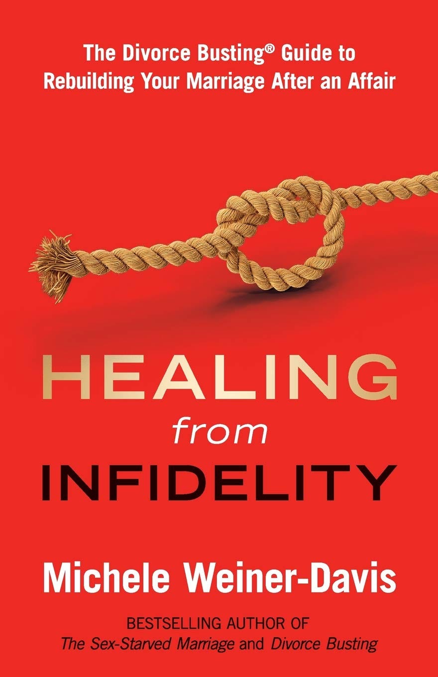 Healing from Infidelity: The Divorce Busting® Guide to Rebuilding Your Marriage After an Affair ...