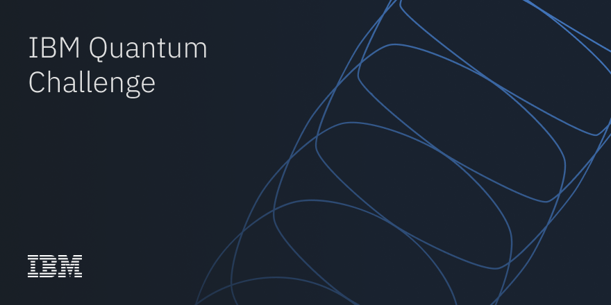 IBM MAY 4 QUANTUM CHALLENGE 2020. On May 4 on the occasion of IBM ...
