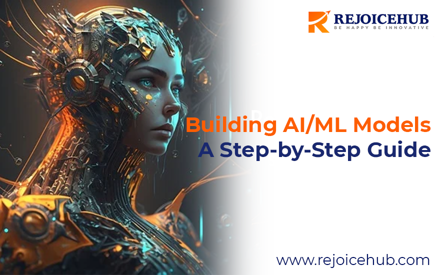 Building AI/ML Models: A Step-by-Step Guide | by Rejoicehub LLP | Jul, 2024 | Medium