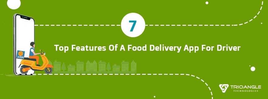 7 Top Features Of A Food Delivery App For Driver | by Hariharan | Medium