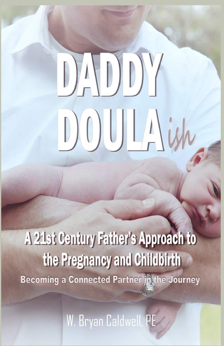 [PDF][BEST]} Daddy Doula-ish: A 21st Century Father’s Approach to the Pregnancy and Childbirth ...