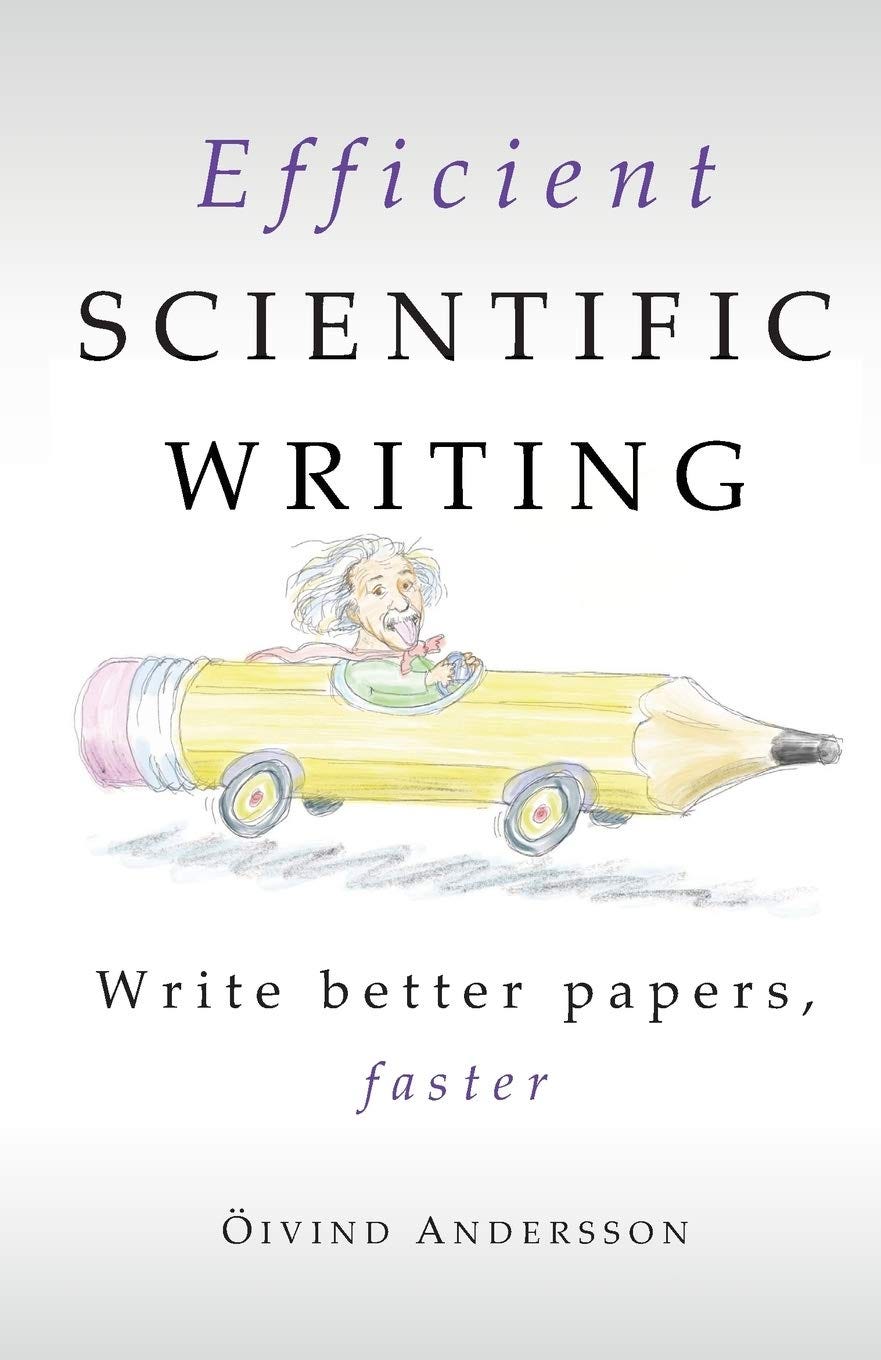 [PDF][BEST]} Efficient Scientific Writing: Write Better Papers, Faster ...
