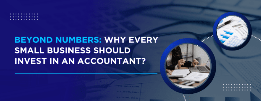 Why Every Small Business Should Invest in an Accountant beyond ...