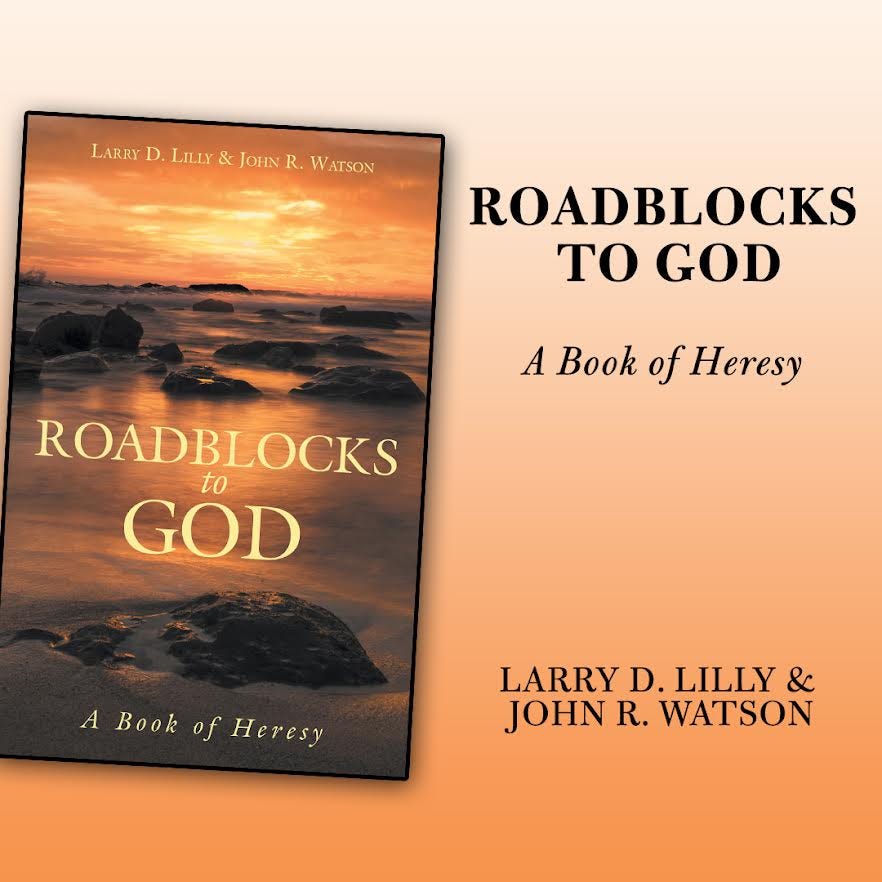 Roadblocks to God: A Book of Heresy | by John Watson and Larry Lilly ...