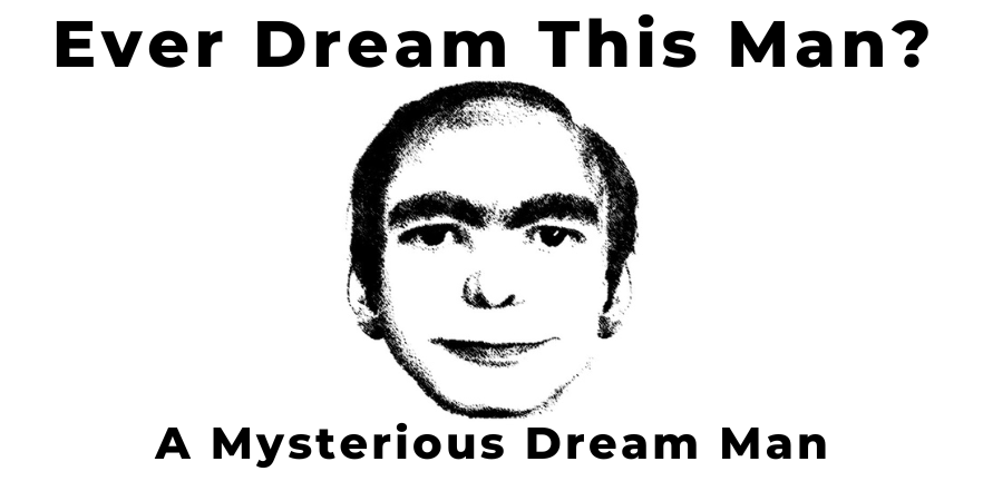 Ever Dream This Man?. Every night throughout the world… | by Suneel | Medium