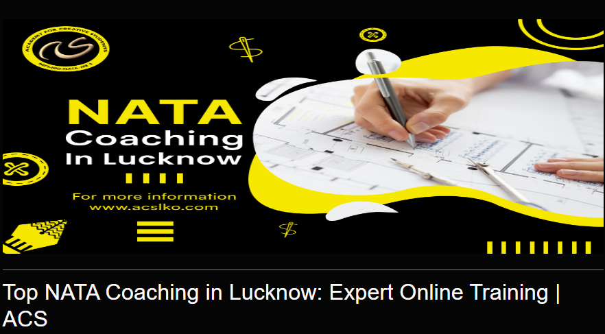 Unlocking Architectural Potential in Lucknow: NATA Coaching at ACS | by ...