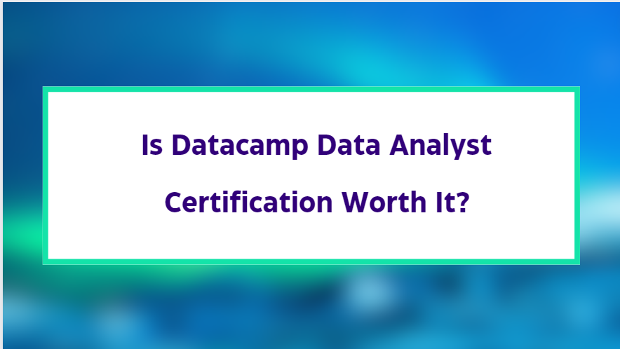Is Datacamp Data Analyst Certification Worth It? | by Aqsazafar | Medium