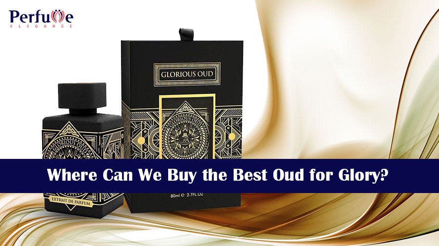 Where Can We Buy the Best Oud for Glory? | by Rizwanraja | Medium
