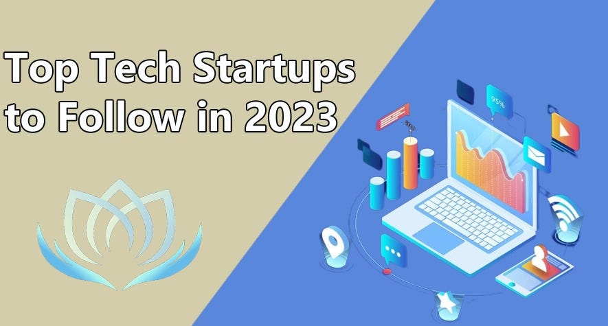 The Top Tech Startups to Follow in 2023 | by Ahmad Sultan | May, 2023 ...