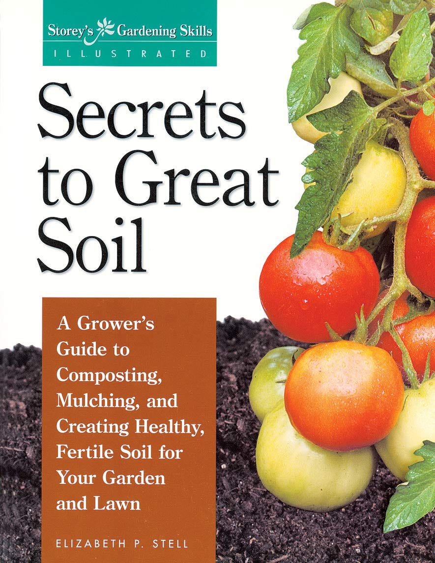 [READING BOOK] Secrets to Great Soil (Storey’s Gardening Skills ...