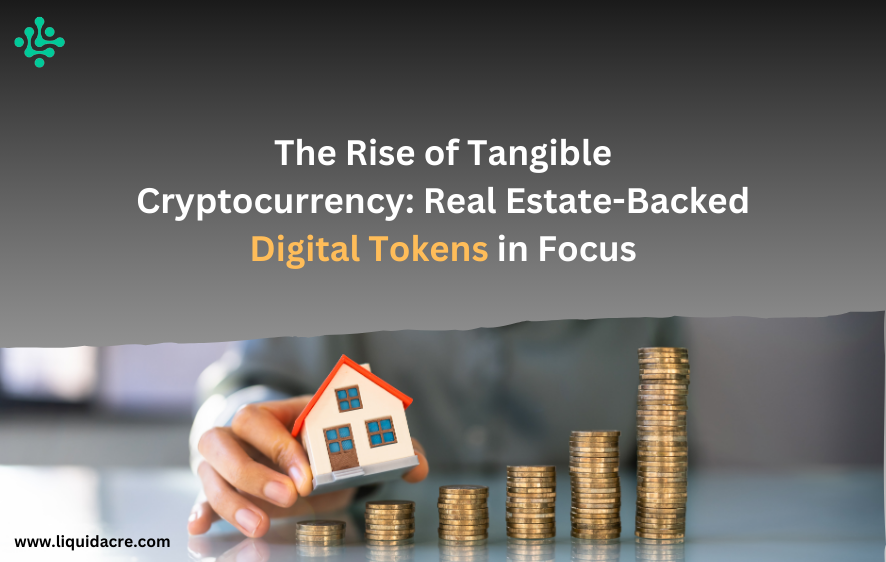 The Rise of Tangible Cryptocurrency: Real Estate-Backed Digital Tokens ...