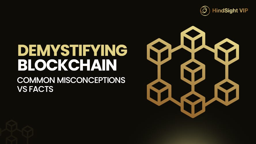 Demystifying Blockchain: Common Misconceptions vs Facts | by HindSight Team | Medium
