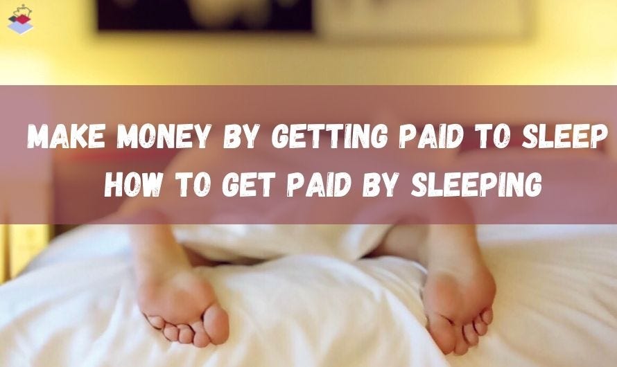 Make Money By Getting Paid To Sleep- How To Get Paid By Sleeping | by ...