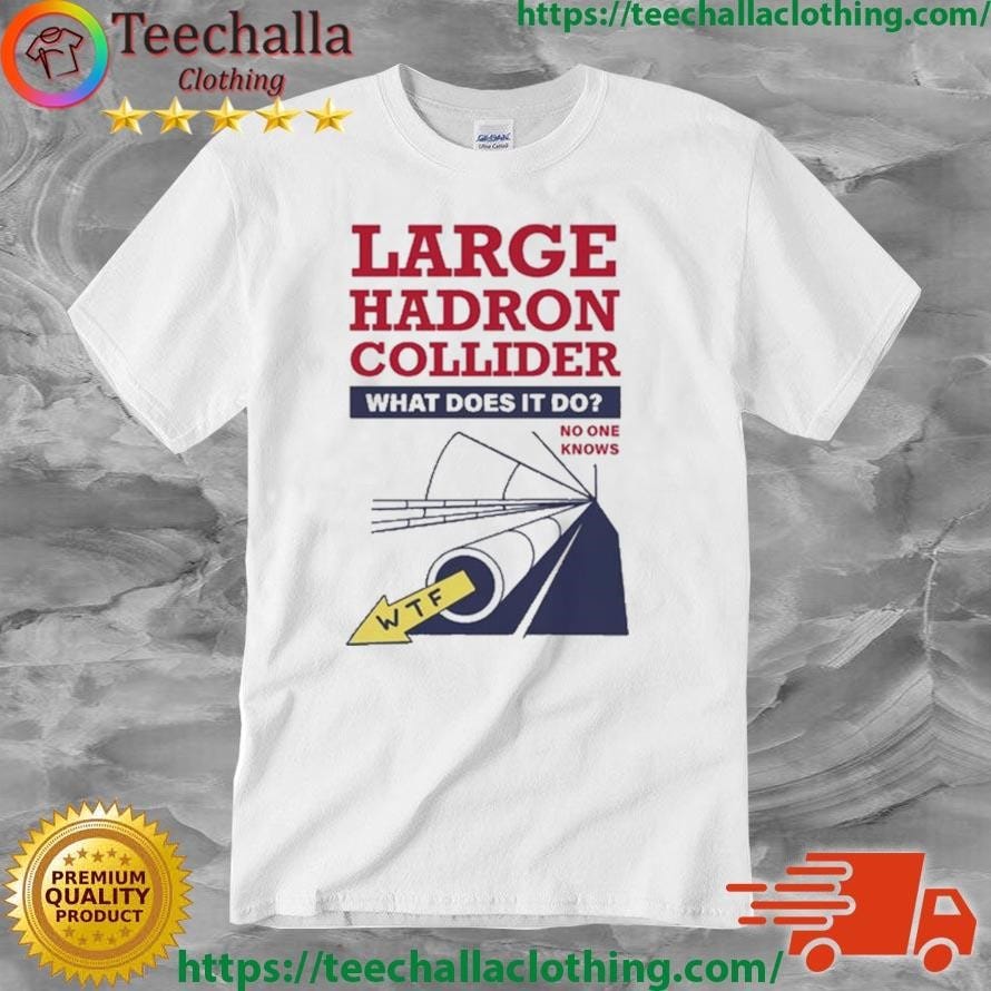 Official Dr Eram Rizvi Large Hadron Collider Shirt | by ...