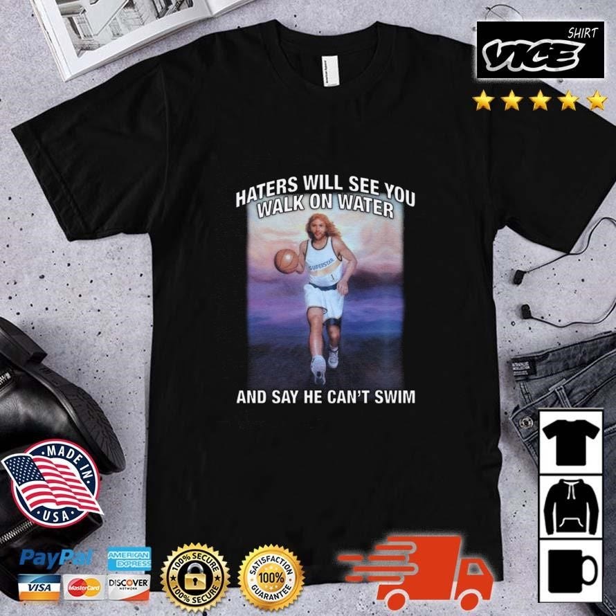 Original Haters Will See You Walk On Water And Say He Can’t Swim T ...