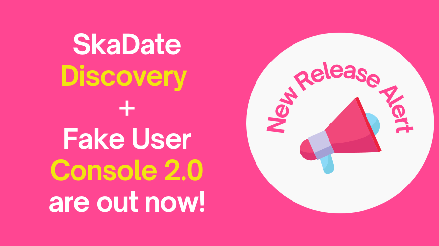 A significant update alert: SkaDate Discovery and Fake User Console 2.0 ...