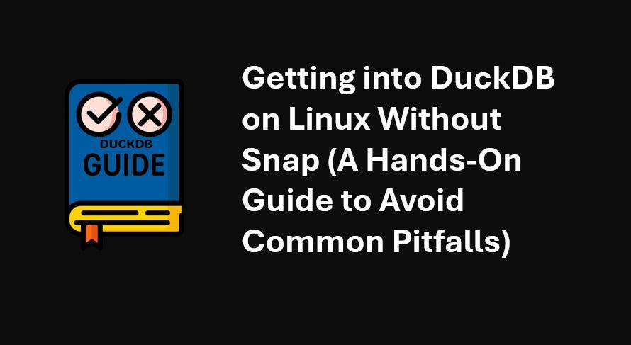 Getting Into Duckdb On Linux Without Snap A Hands On Guide To Avoid 2930