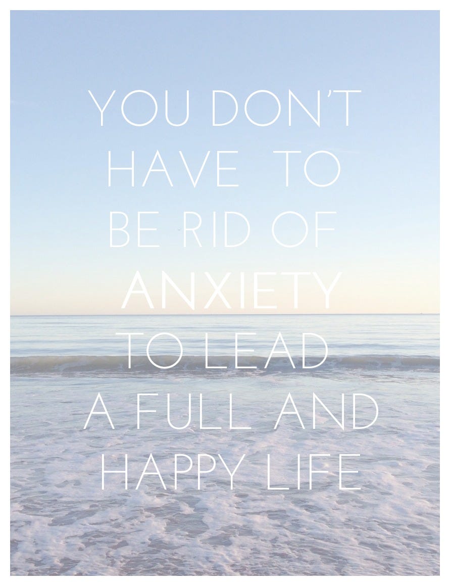 You don’t need to get rid of anxiety to lead a full and happy life | by ...