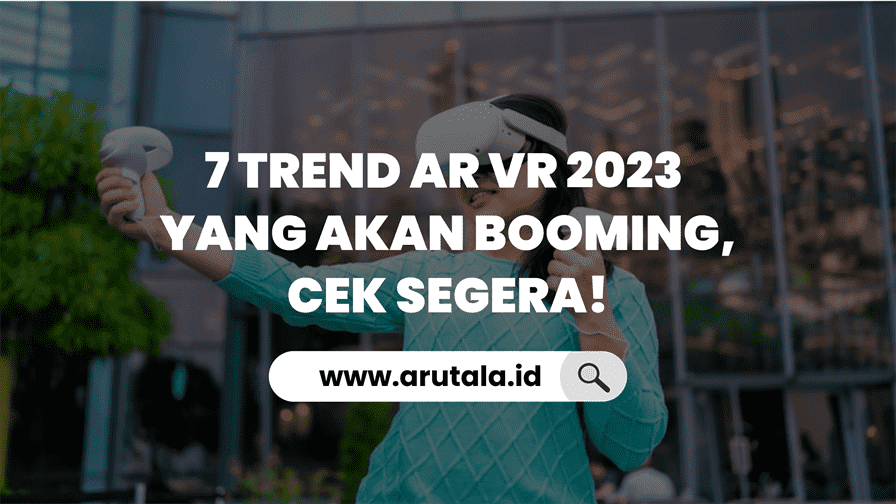 7 Trend AR VR 2023 yang Akan Booming, Cek Segera! | by Andri Marza ...