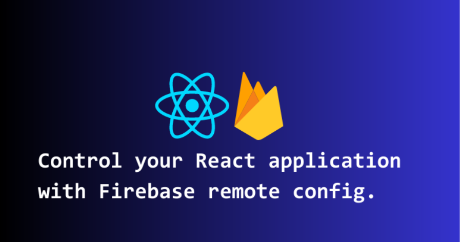 Control Your React Application With Firebase Remote Config By Abdelrahman Tarek Medium