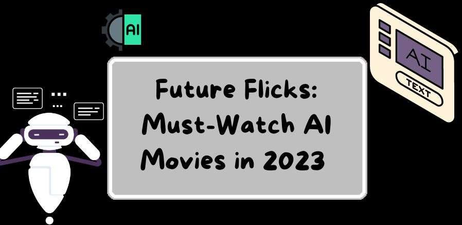 Future Flicks: Must-Watch AI Movies in 2023 | by Passportandstilettos ...