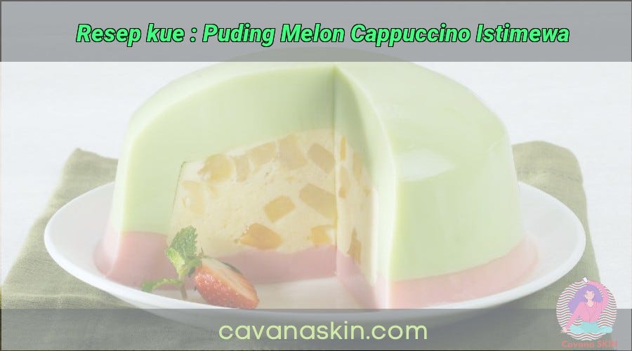 Resep kue : Puding Melon Cappuccino Istimewa - Skincare Terbaik - Medium