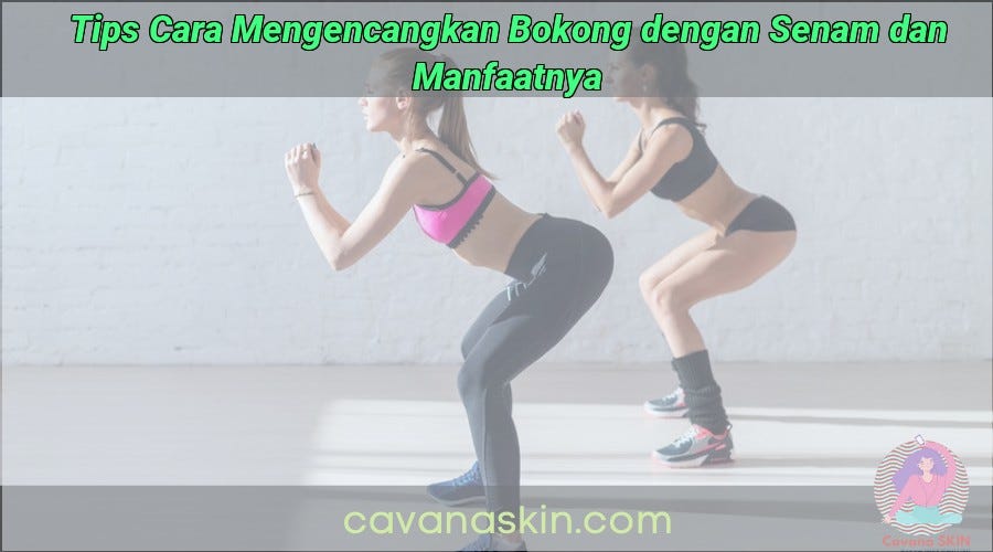 Tips Cara Mengencangkan Bokong dengan Senam dan Manfaatnya - Skincare Terbaik - Medium