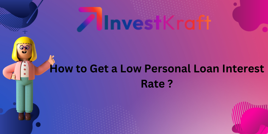 How to Get a Low Personal Loan Interest Rate | by INVESTKRAFT | Sep ...