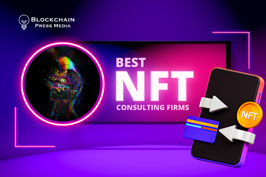 5 Best NFT Consulting Firms | by Blockchain Press Media | Medium