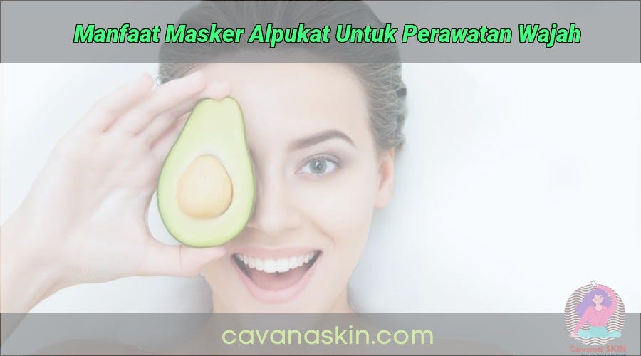 Manfaat Masker Alpukat Untuk Perawatan Wajah - Skincare Terbaik - Medium