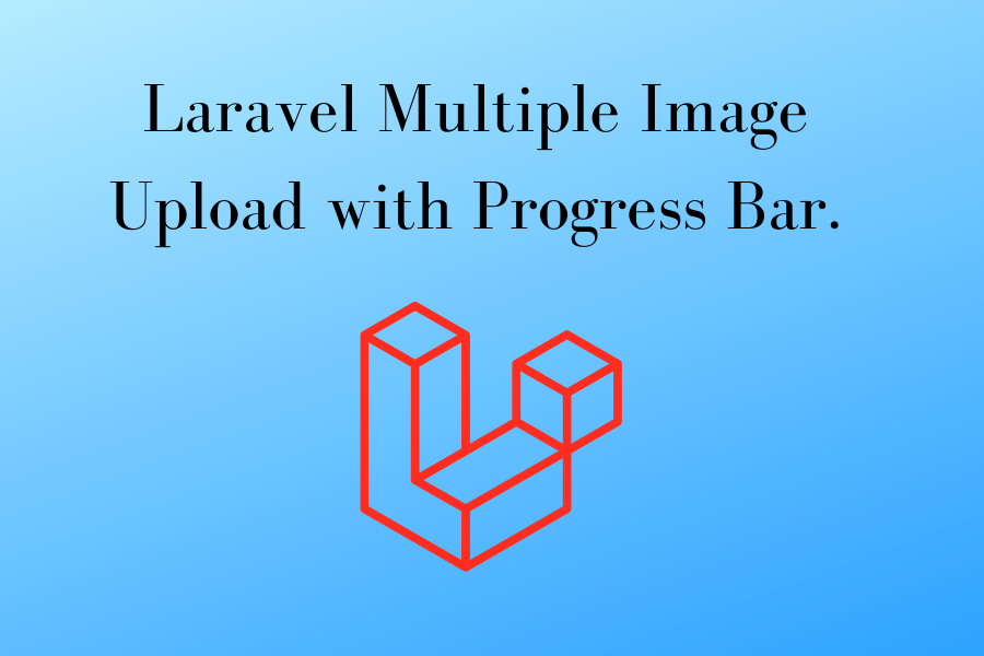 Laravel Multiple File Upload with Progress Bar. | by Rajesh Roy | Medium