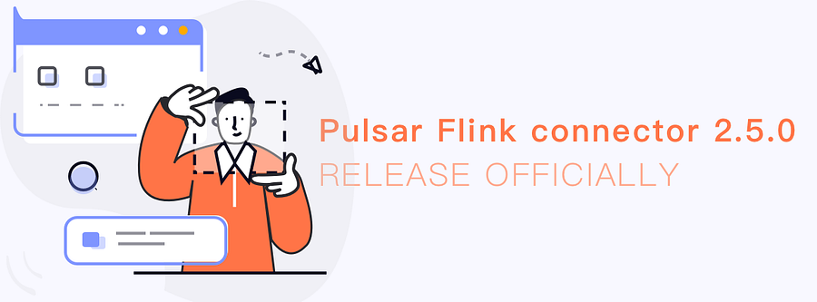 Pulsar Flink Connector 2.5.0. Learn the most interesting and major… | by Sijia-w | StreamNative ...