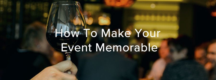 How To Make Your Event Memorable | by Universe | Universe
