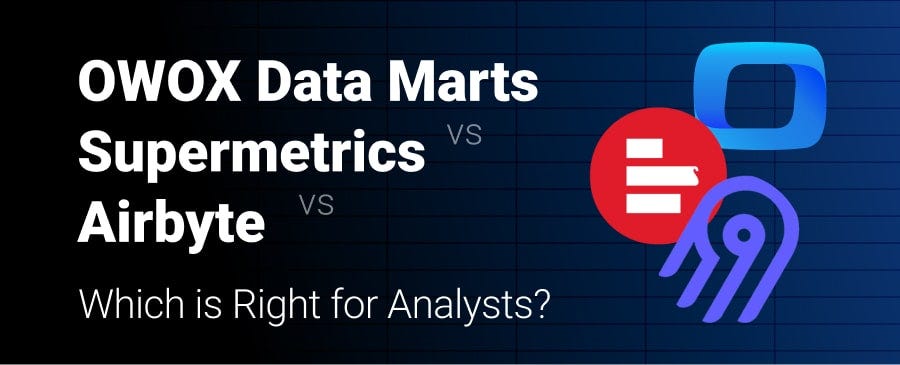 OWOX Data Marts vs. Supermetrics vs. Airbyte: 2025 Analysis | Medium
