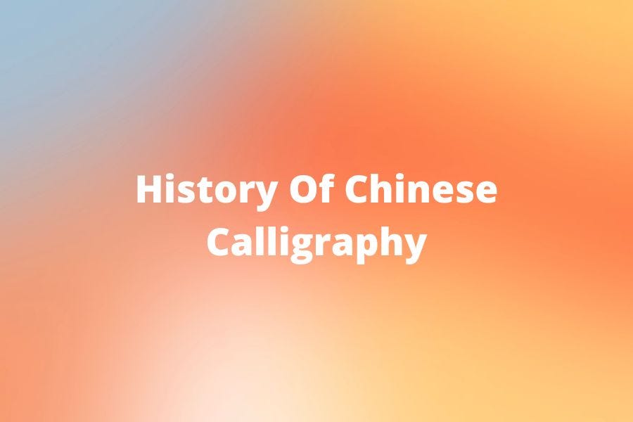 History Of Chinese Calligraphy Calligraphy Is One Of The Most Ancient