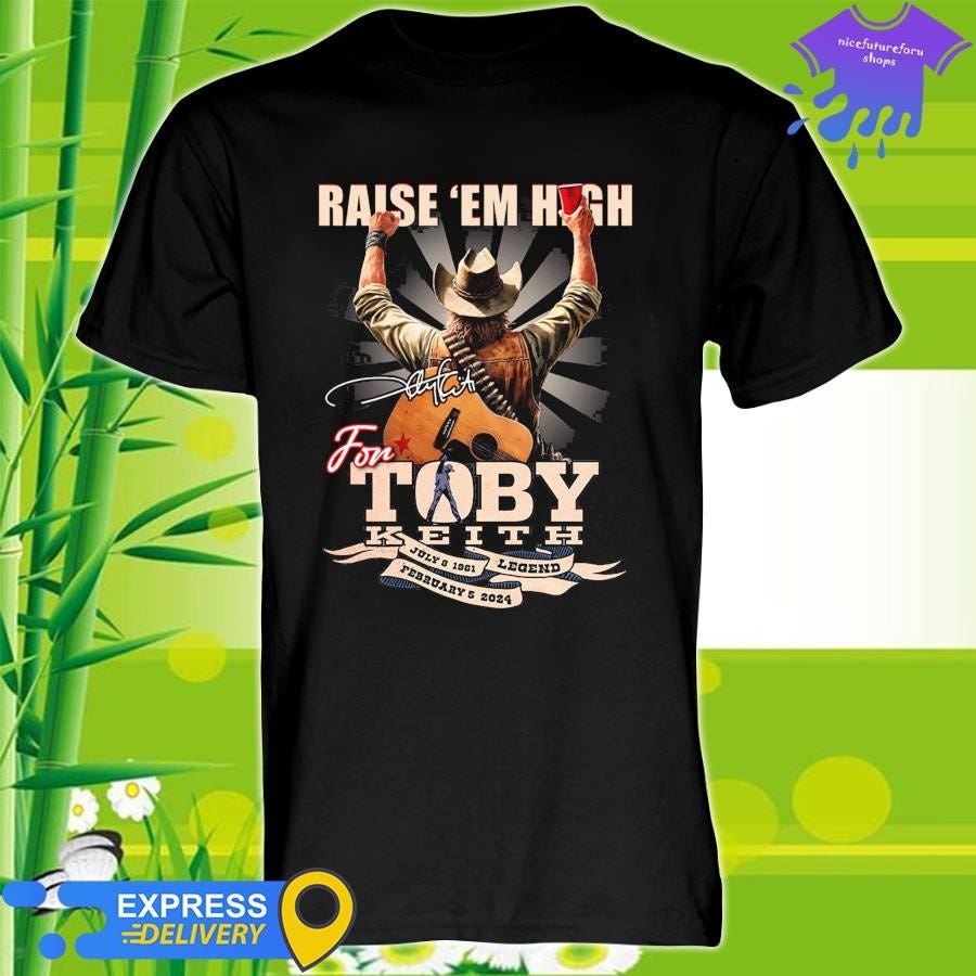 Official Raise ’Em High for Toby Keith Legends February 5 2024 shirt ...