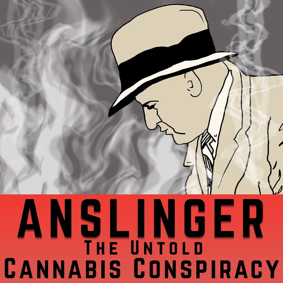 Anslinger: The untold cannabis conspiracy — Podcast Coming Soon! | by ...