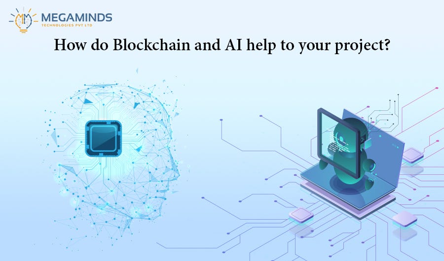 How do Blockchain and AI help to your project? | by Megaminds | Apr ...