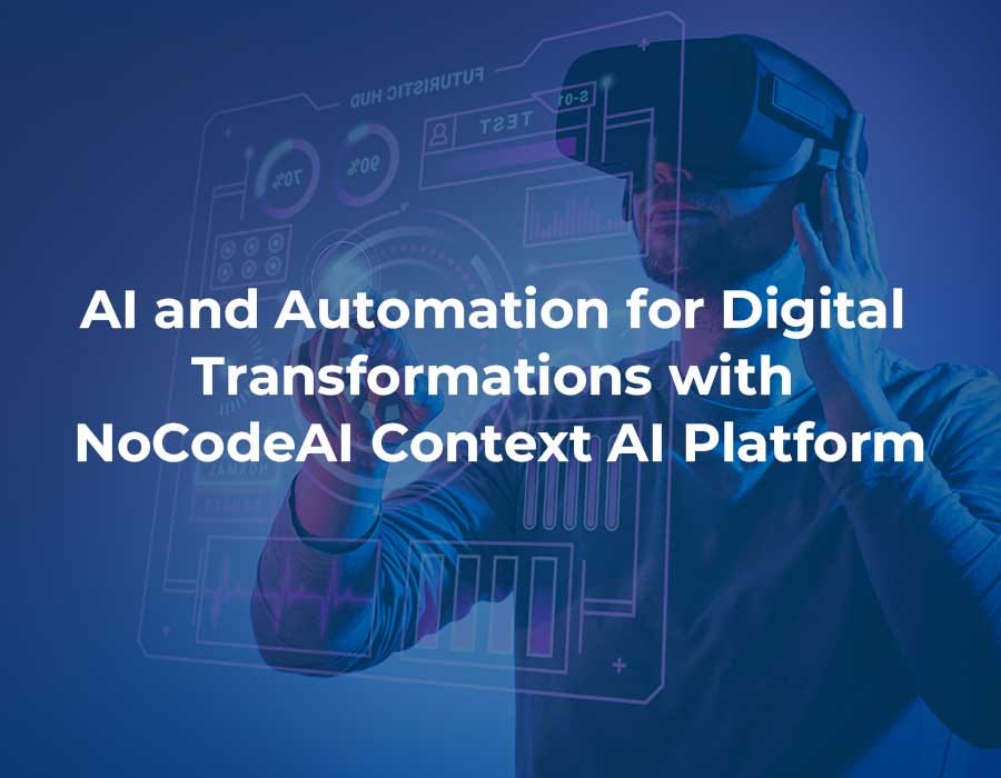 Ai And Hyperautomation For Digital Transformations With Nocodeai Context Ai Platform By