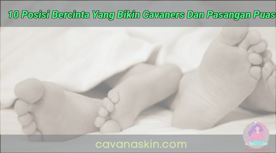 10 Posisi Bercinta Yang Bikin Cavaners Dan Pasangan Puas - Skincare Terbaik - Medium