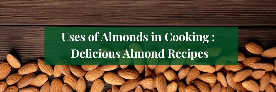 Uses of Almonds in Cooking: Delicious Almond Recipes | by Almond King ...