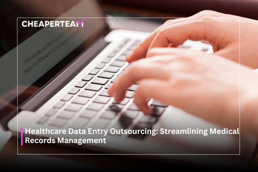 Healthcare Data Entry Outsourcing: Streamlining Medical Records ...