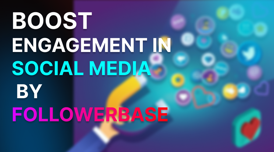 How to Boost Your Engagement on FollowerBase: A Comprehensive Guide ...