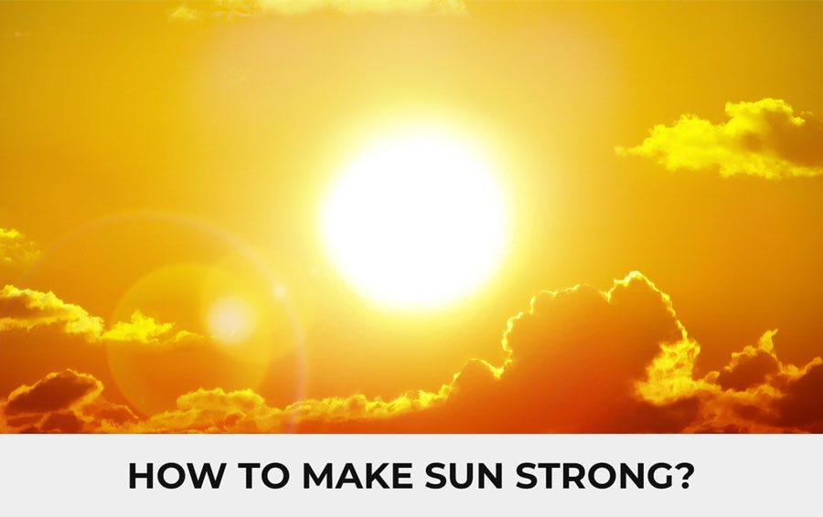How To Make Sun Strong?. How to Make the Sun Strong | by Astro Era | Medium